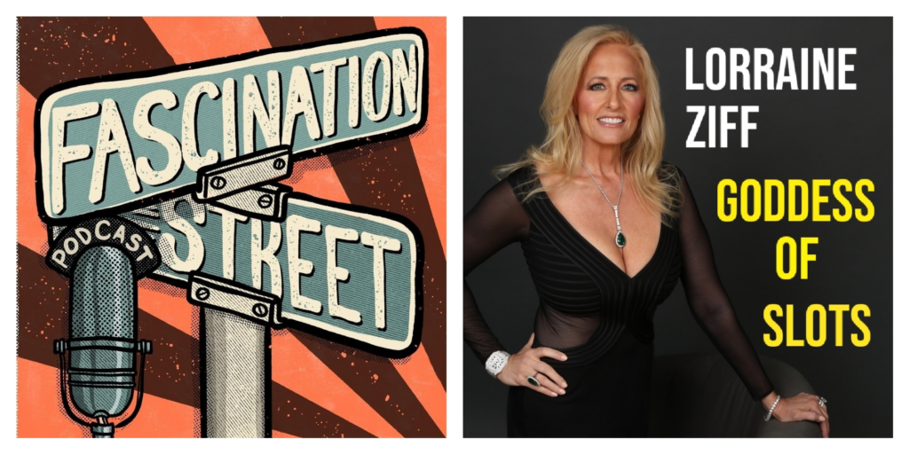 Lorraine Ziff - Goddess of Slots - Fascination Street
